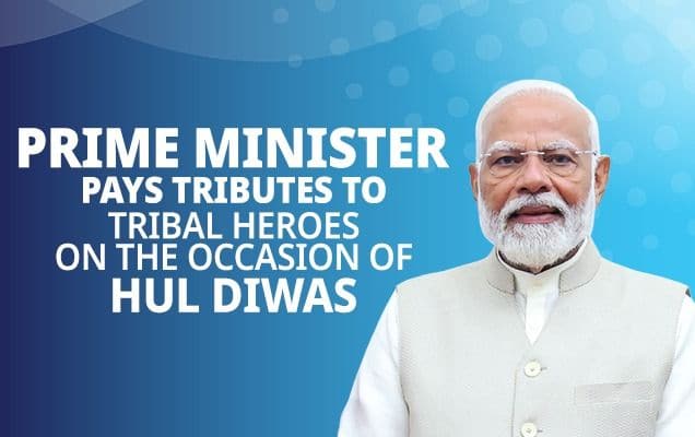 Prime Minister pays tributes to tribal heroes on the occasion of Hul Diwas