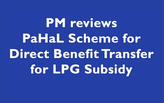 PM reviews PaHaL Scheme for Direct Benefit Transfer for LPG Subsidy